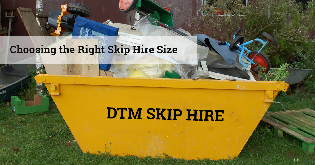 A Guide to Choosing the Right Skip Hire Size for Waste Management – DTM ...